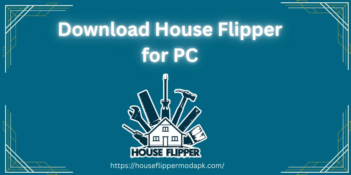 Download House Flipper for PC: Guide, Features & Gameplay